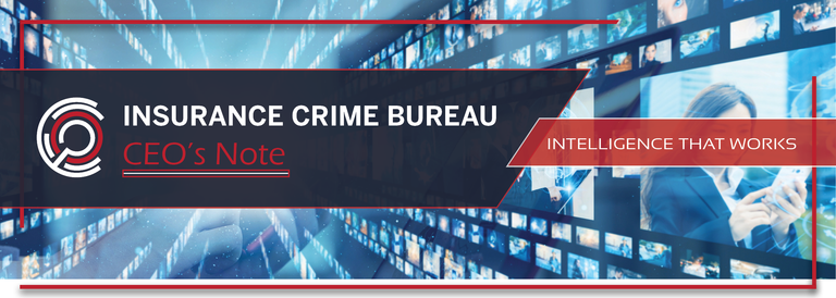 Insurance Crime Bureau - CEO's Note – The Insurance Crime Bureau Insurance Crime Bureau - CEO's Note – The Insurance Crime Bureau